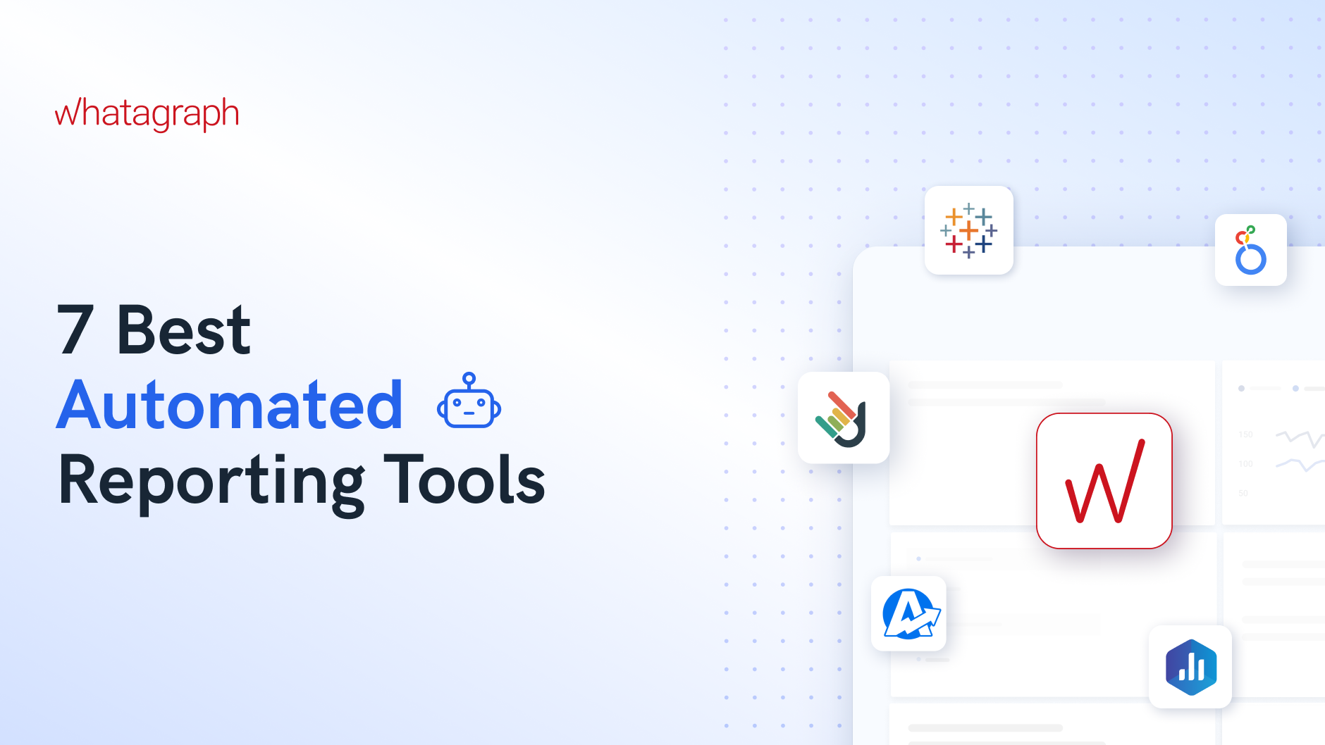 7 Best Automated Reporting Tools: Features, Pros & Cons (2025) | Whatagraph