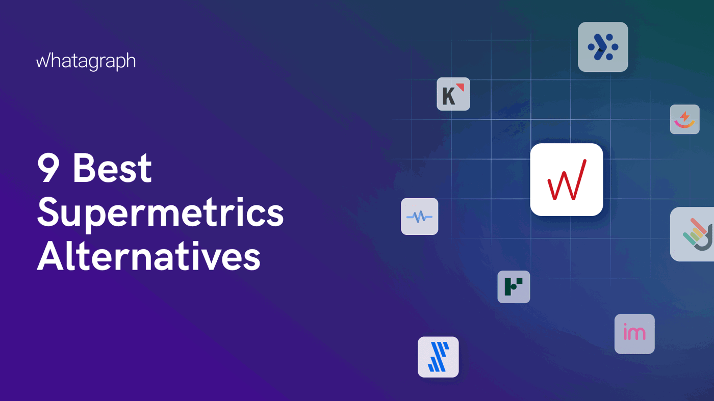 9 Best Supermetrics Alternatives & Competitors to Try in 2025 | Whatagraph