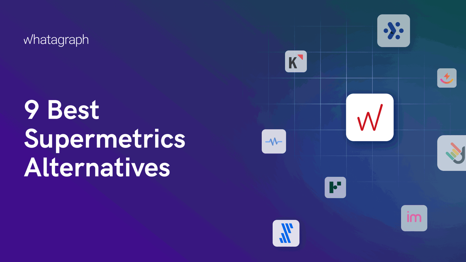 9 Best Supermetrics Alternatives & Competitors to Try in 2026 | Whatagraph
