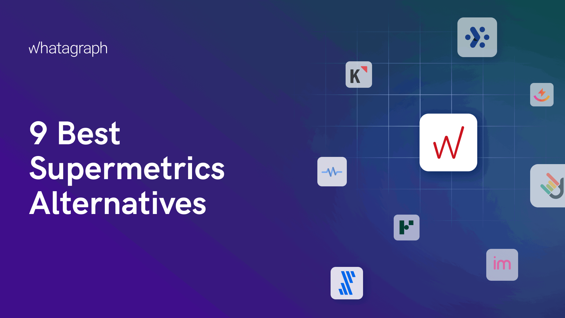 9 Best Supermetrics Alternatives & Competitors to Try in 2025 | Whatagraph