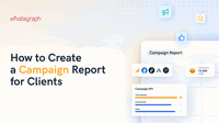 How to Create a Campaign Report for Clients [Structure & Steps ...
