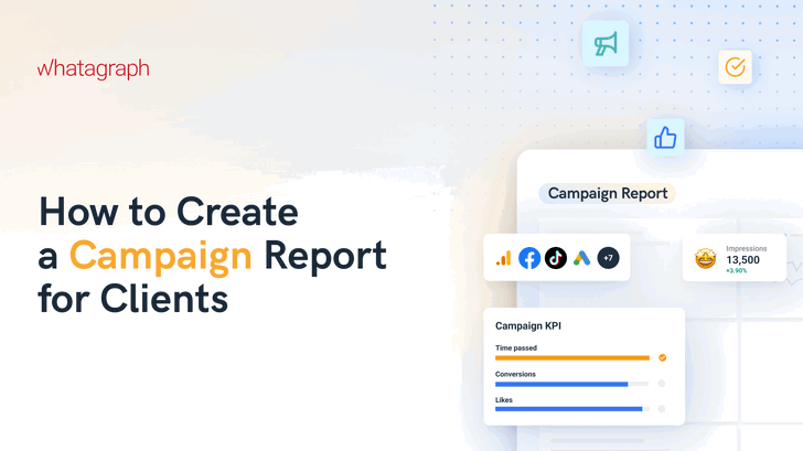How to Create a Campaign Report for Clients [Structure & Steps ...
