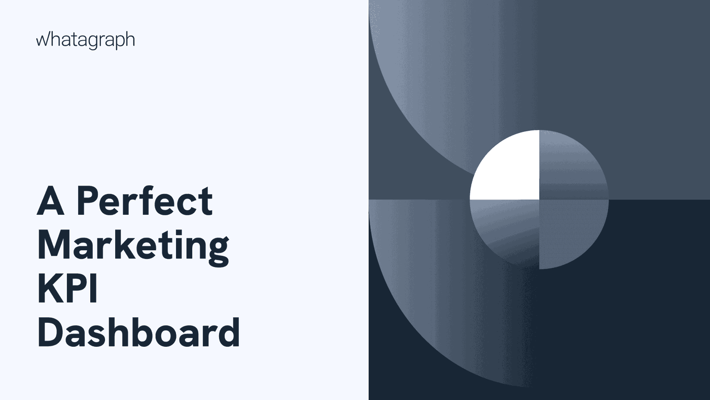 How to build the Perfect Marketing KPI Dashboard (+ 4 Examples ...