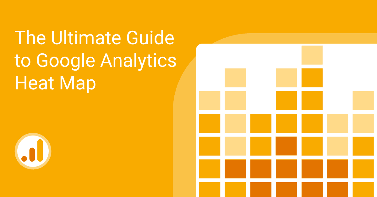 The Ultimate Guide to Google Analytics Heat Map | Whatagraph