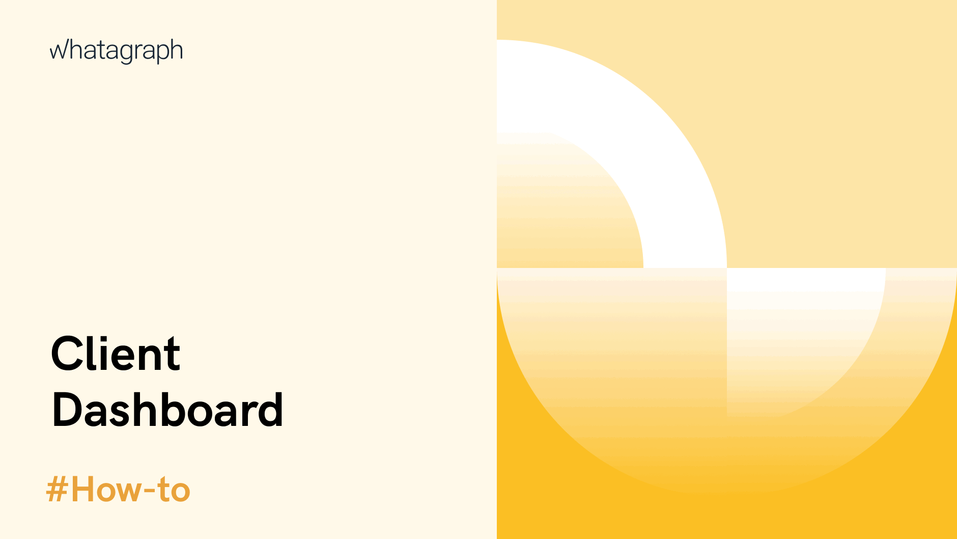 Client Dashboard: What it It is and How to Make One | Whatagraph