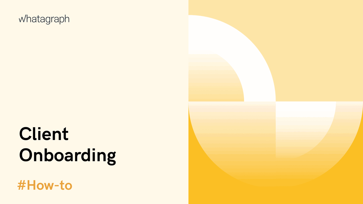 Client Onboarding: How to Do It Right (+ 4 Best Practices) | Whatagraph