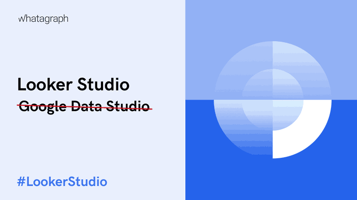 Google Data Studio is Now Looker Studio – What Does It Mean For You ...