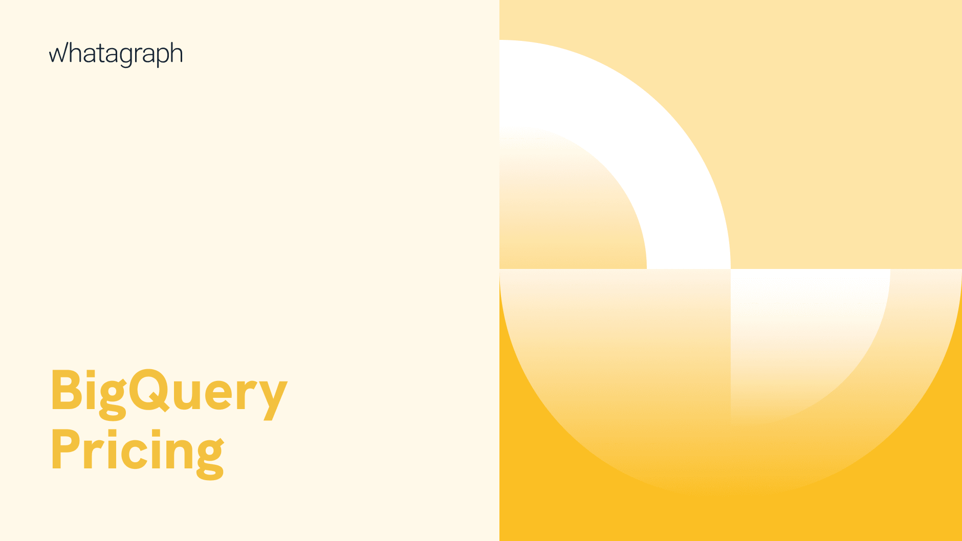 Google BigQuery Pricing | Whatagraph