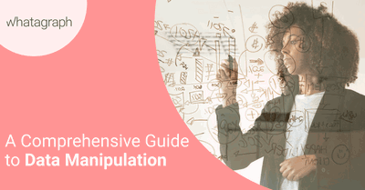 How Data Manipulation Helps us Get Relevant Information | Whatagraph