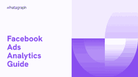 The Ultimate Guide to Facebook Ad Analytics in 2025 | Whatagraph