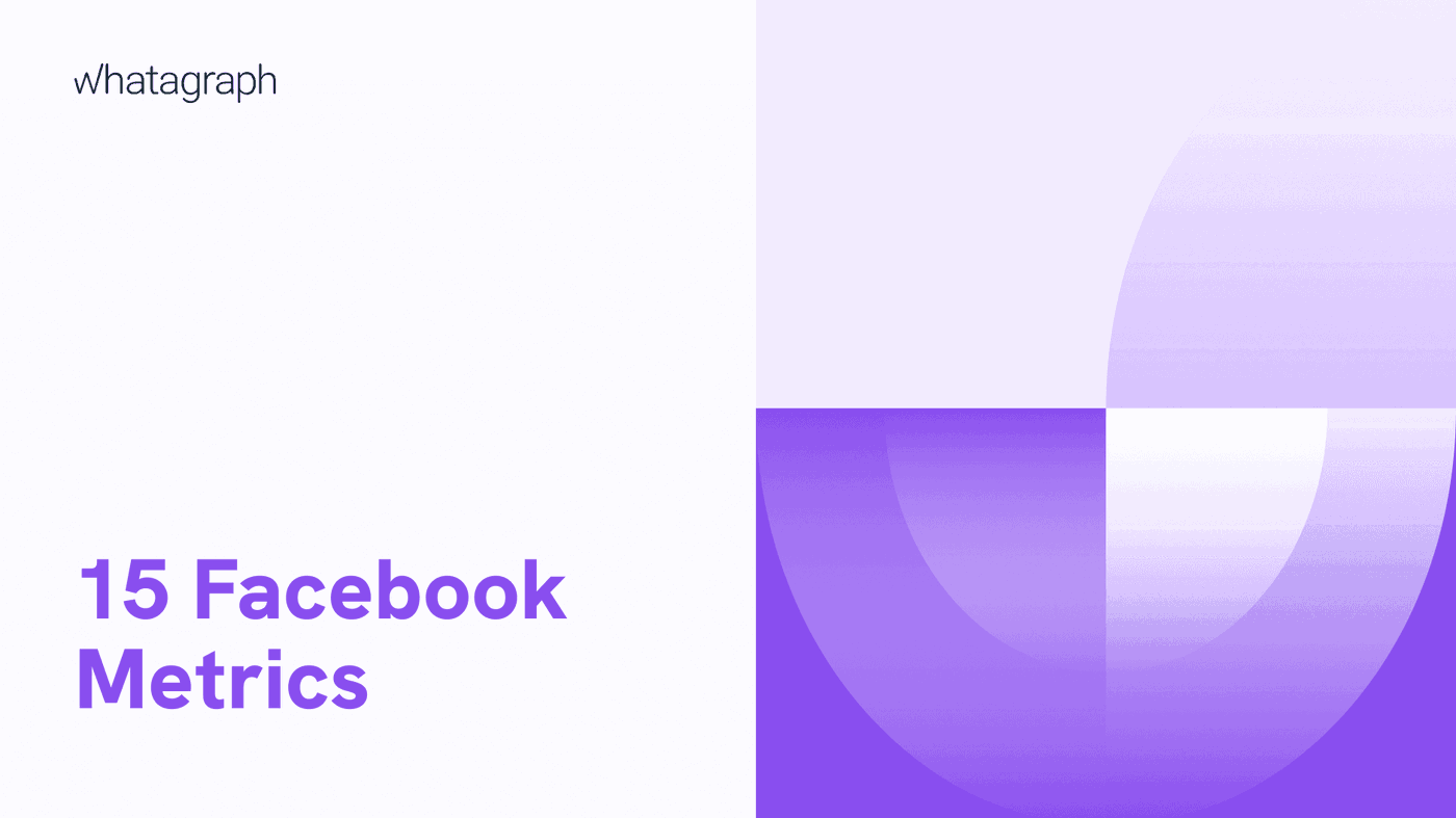 Top 15 Facebook Metrics to Track in 2025 | Whatagraph