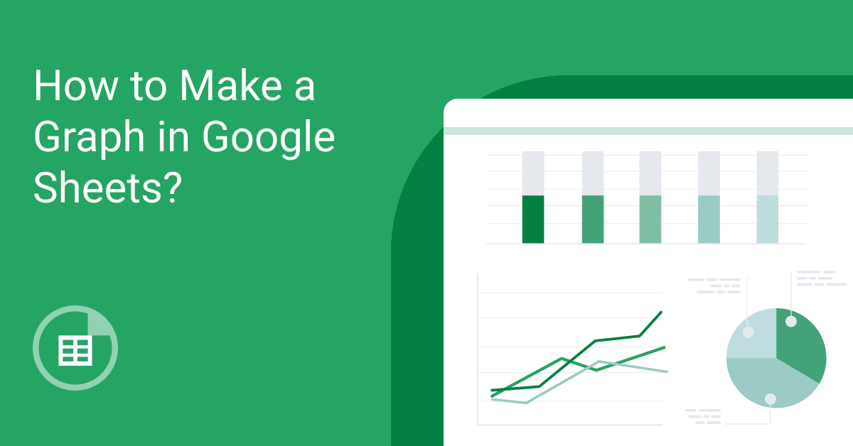 How to Make a Graph in Google Sheets? | Whatagraph