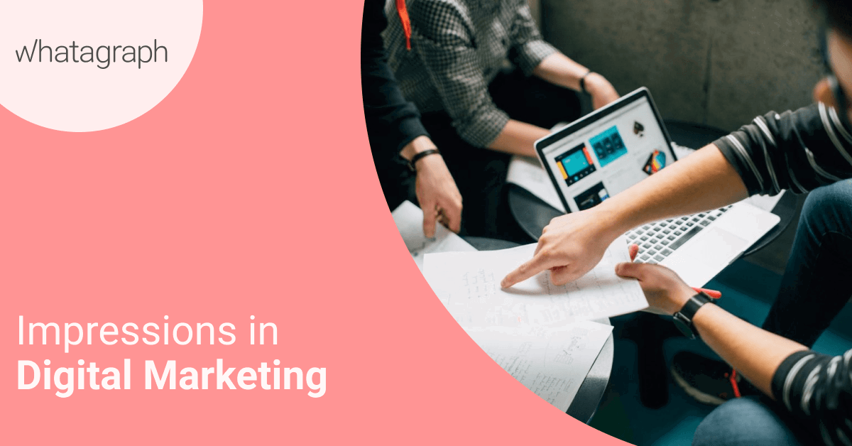 Why Impression Marketing Is Important? | Whatagraph