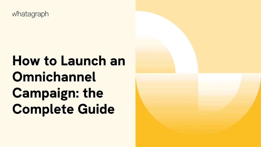 How to Launch an Omnichannel Campaign: The Ultimate Guide | Whatagraph