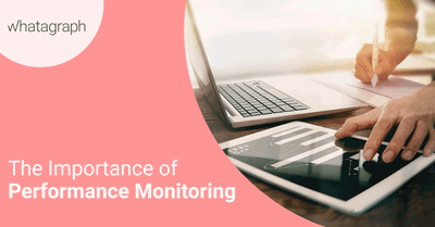 The Importance of Performance Monitoring | Whatagraph