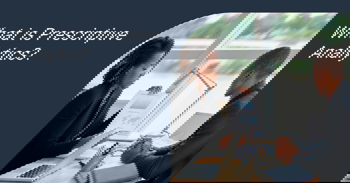 What is Prescriptive Analytics? | Whatagraph