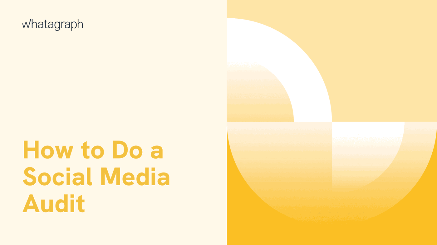 How to Do a Social Media Audit in 2025 | Whatagraph